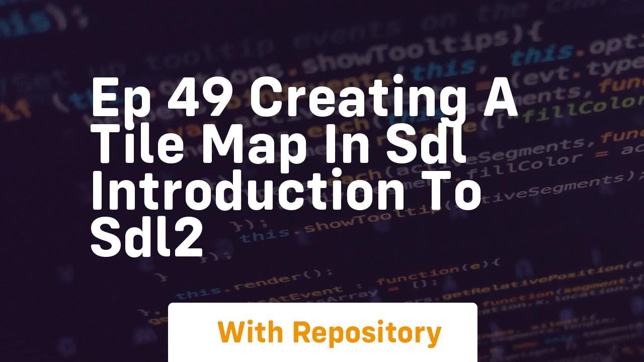 ep 49 creating a tile map in sdl introduction to sdl2 - YouTube