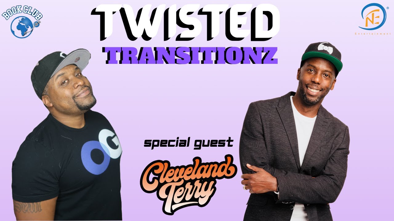 Twisted Transitionz: Ep 24 Special Guest Cleveland Terry, Last week ...