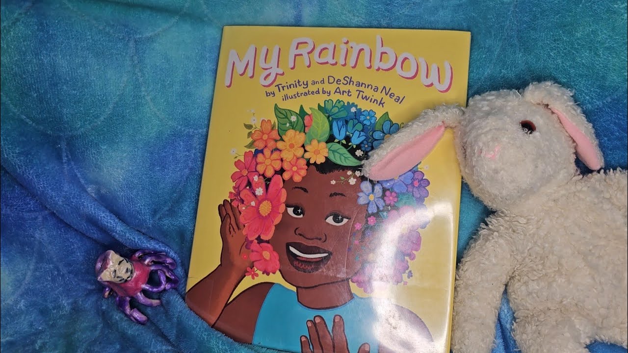 My Rainbow by Trinity & DeShanna Neal, illustrated by Art Twink (read ...
