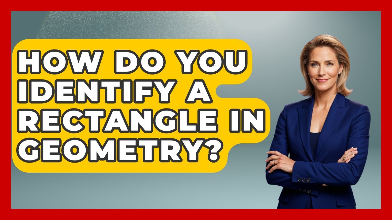 How Do You Identify A Rectangle In Geometry? - All About Geometry - YouTube