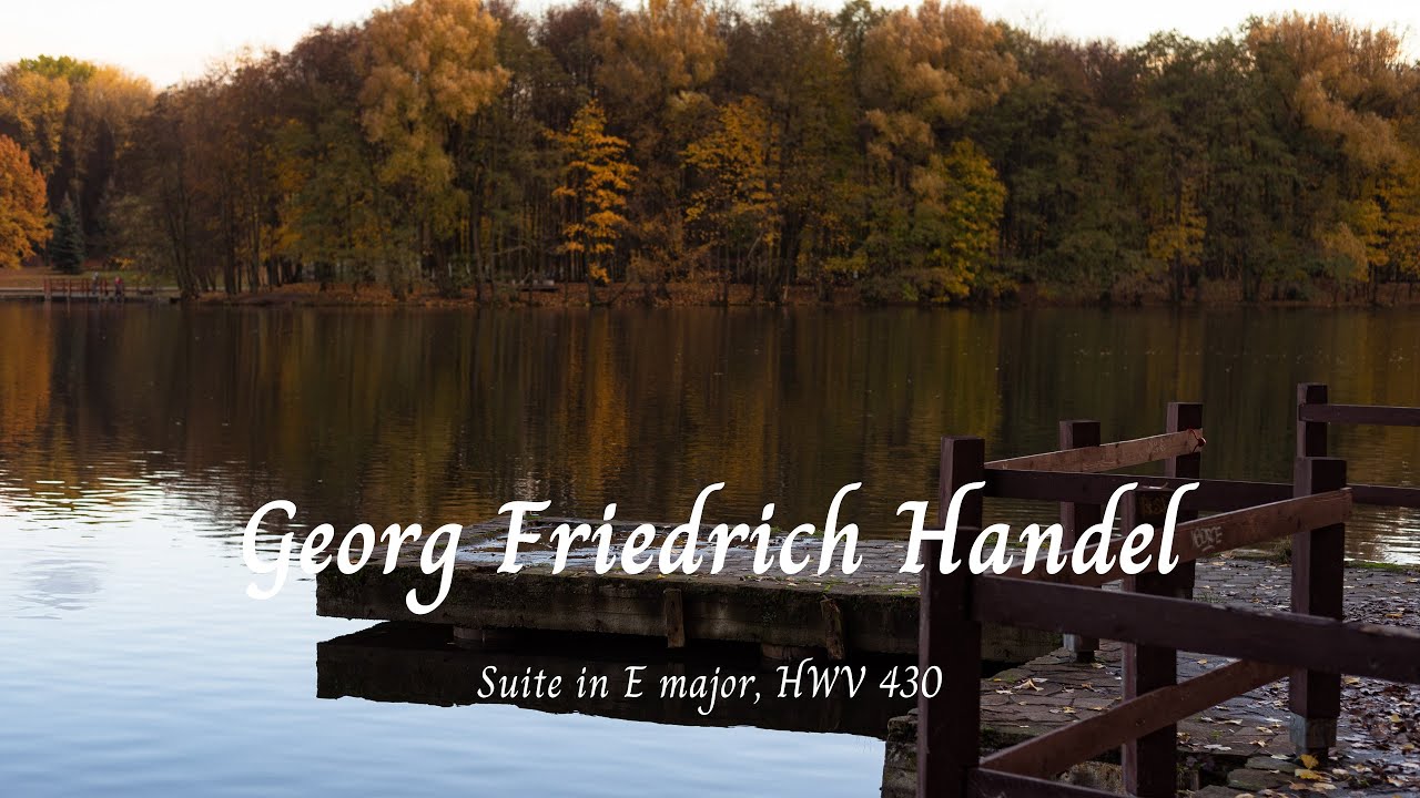 Suite in E major, HWV 430 - George Friedrich Handel 🎵 - YouTube