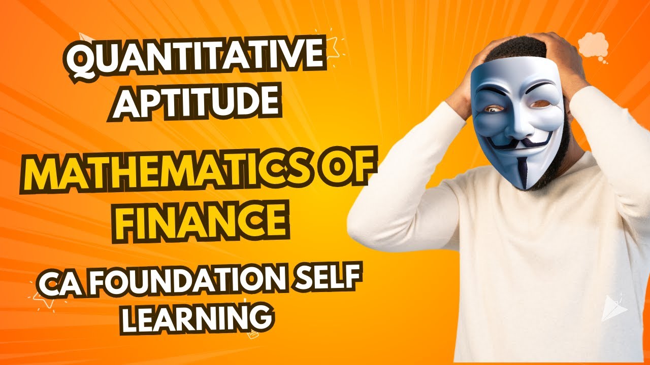 Quantitative Aptitude: Mathematics of Finance | CA Foundation Self ...