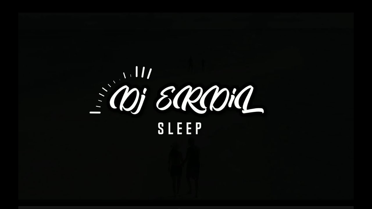 DJ ERDiL - SLEEP - YouTube