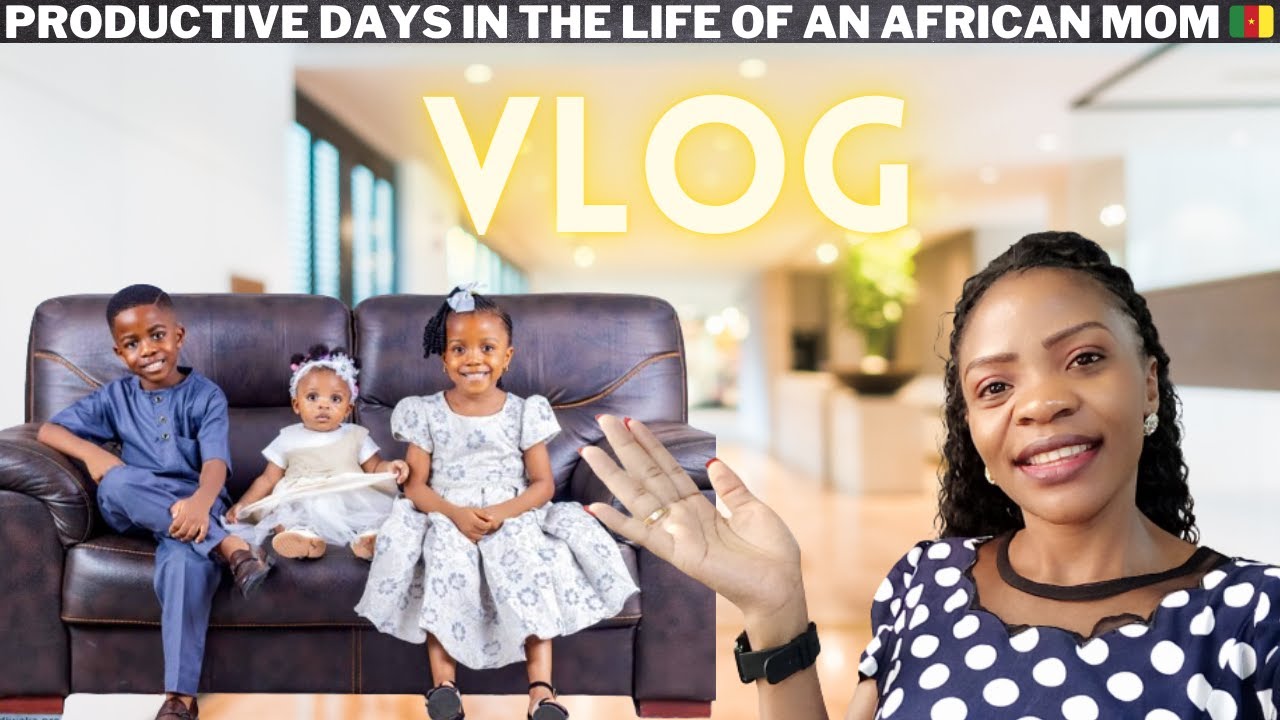 PRODUCTIVE days in the life of an African working MOM of 3 || Douala ...