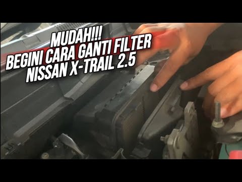 Tutorial ganti filter udara nissan xtrail T32 2500 cc mudah sekali - YouTube