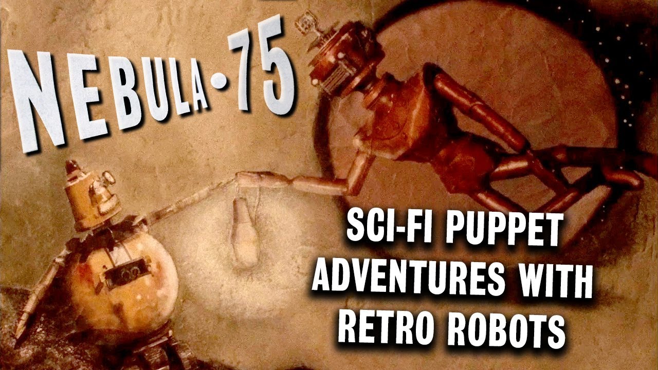 RETRO ROBOTS: A Sci-Fi Puppet Adventure with Nebula-75 ("And There Was ...