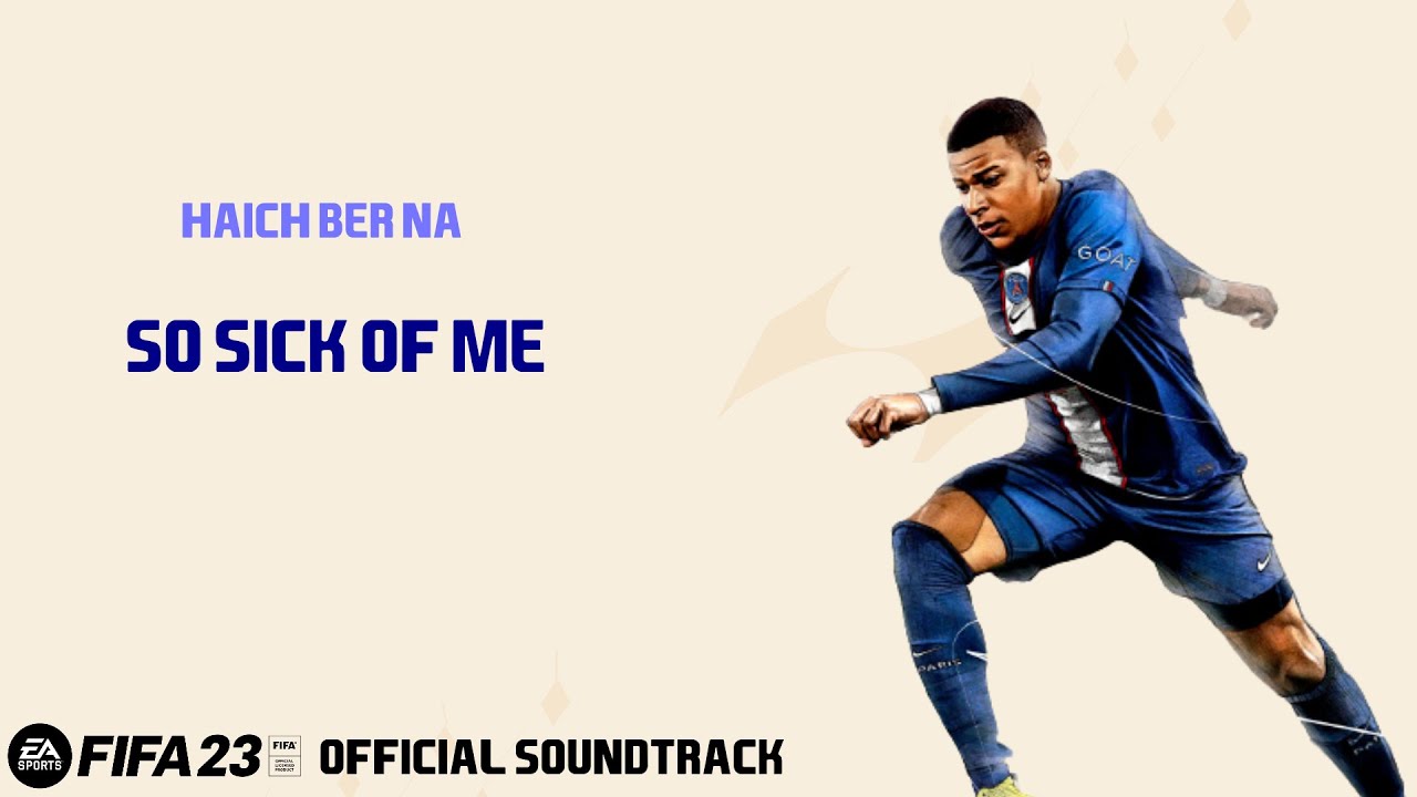So Sick Of Me - Haich Ber Na (FIFA 23 Official Soundtrack) - YouTube