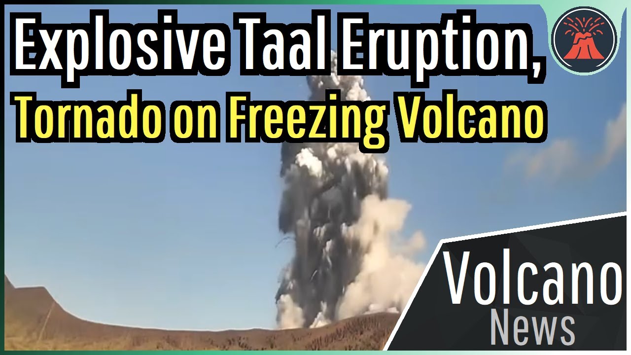 This Week in Volcano News; Tornado on Freezing Volcano, Explosive Taal ...