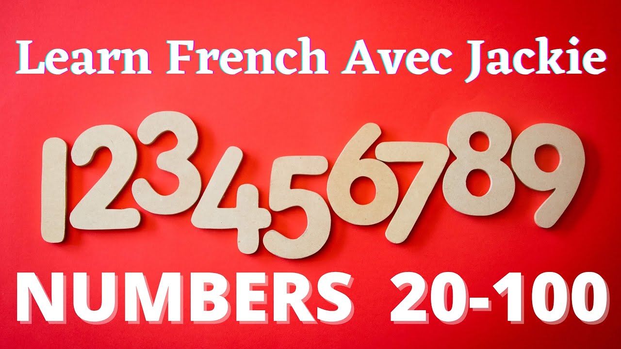 LEARN FRENCH AVEC JACKIE || Les Nombres 20-100 || NUMBERS 20-100 IN ...
