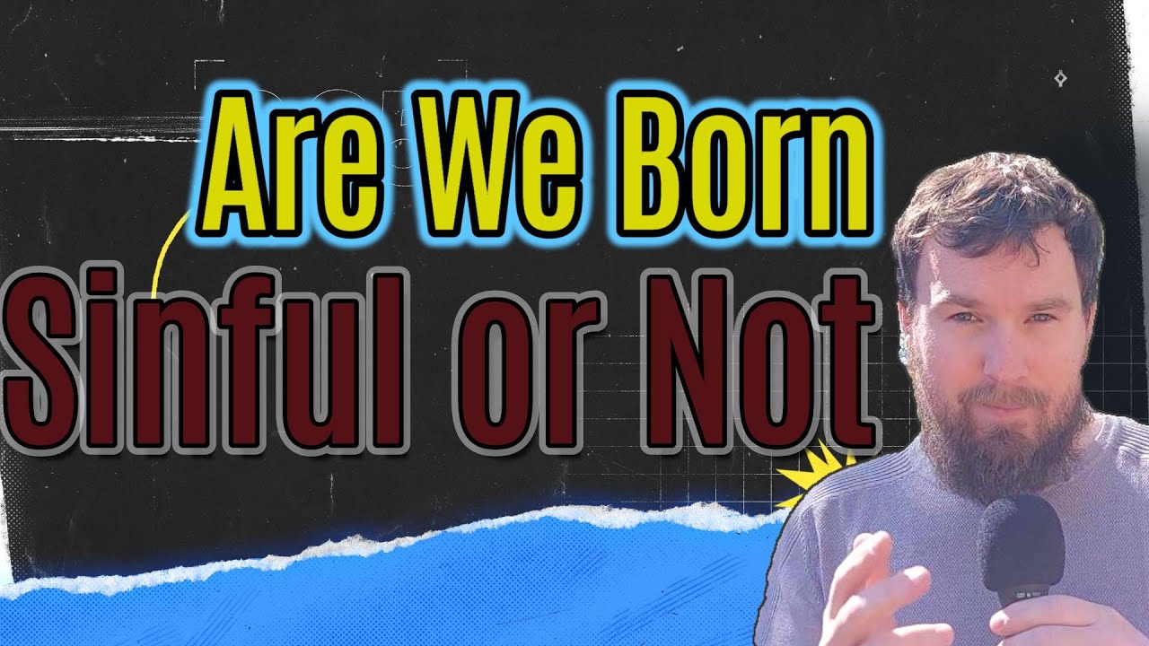 Are We Born Sinful or Not - YouTube