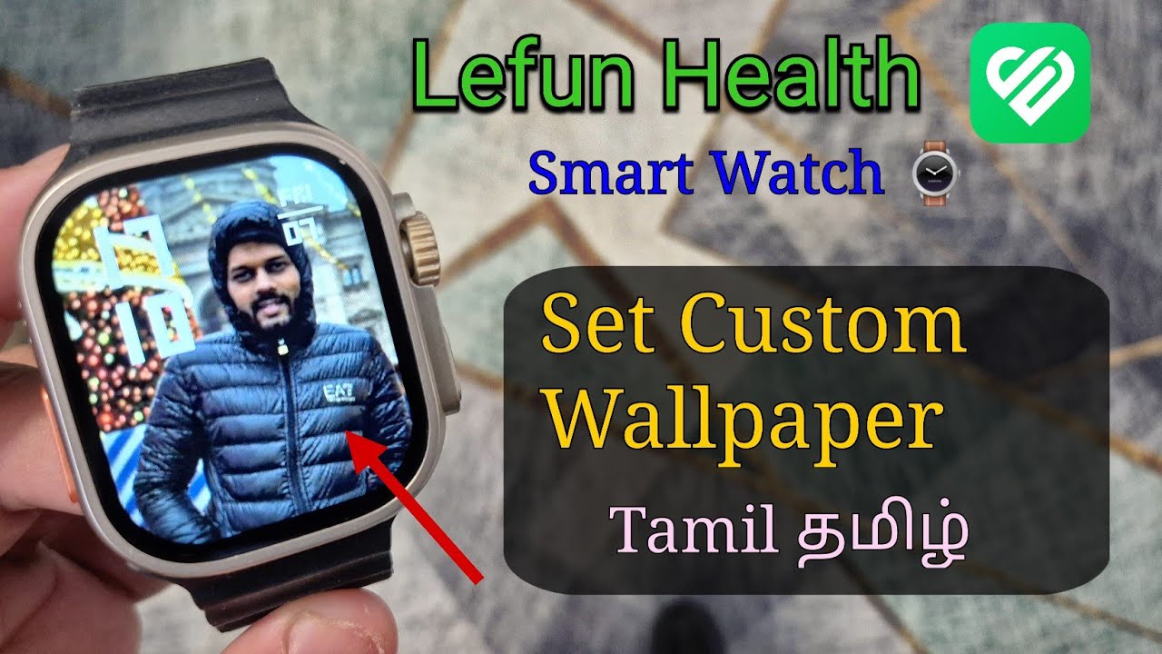 Lefun Health Smartwatch Wallpaper Setting (Tamil தமிழ்) How To Set ...