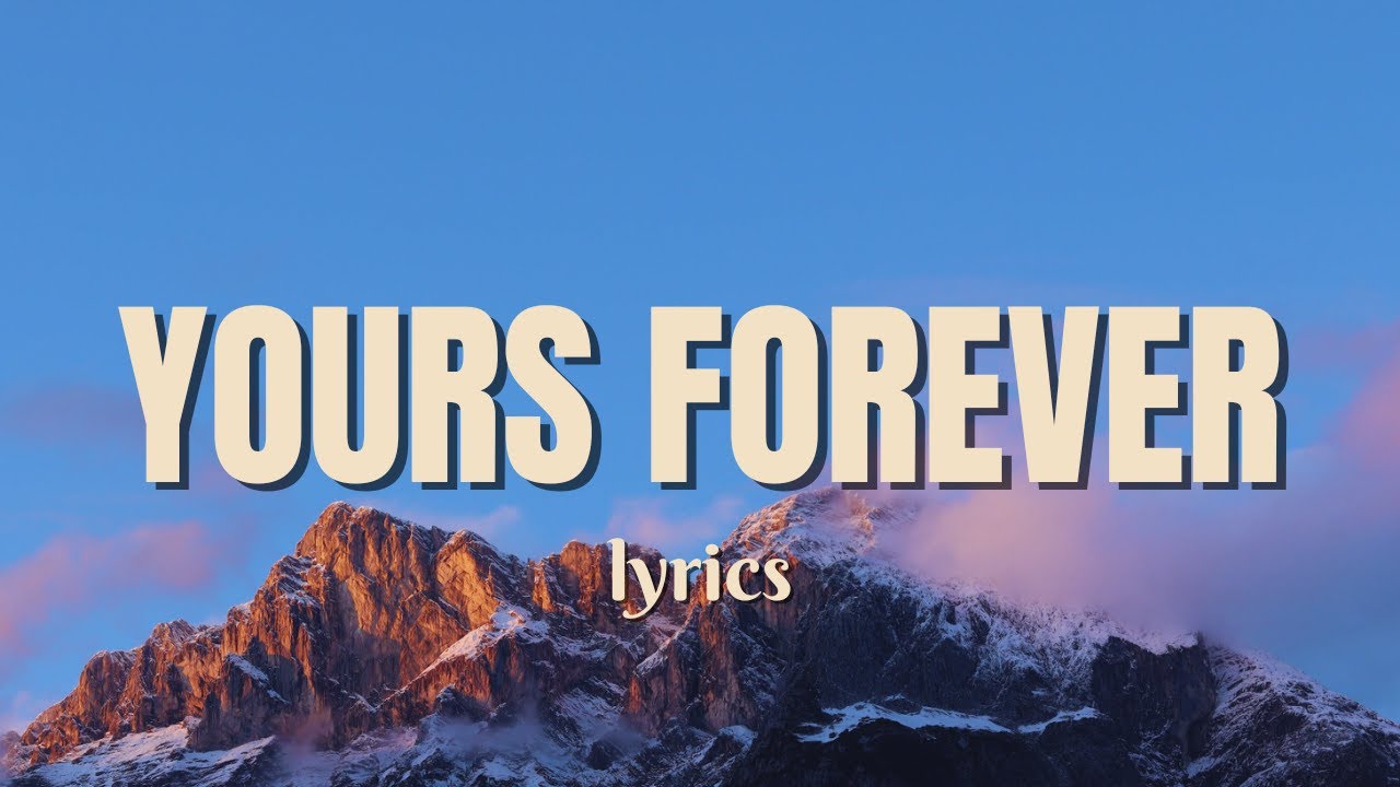 yours forever (Lyrics Video) - YouTube