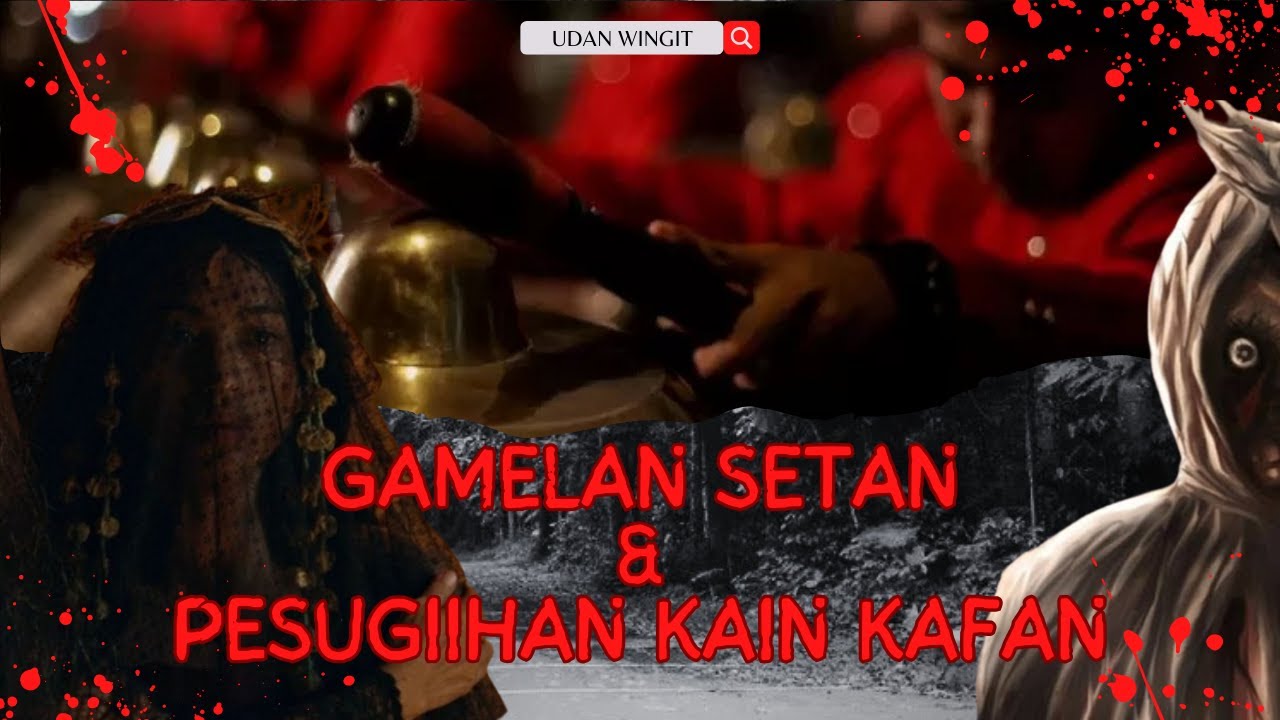 IRINGAN GAMELAN GAIB MENJEMPUT MAUT - GAMELAN SETAN & PESUGIHAN KAIN KAFAN DI CILACAP ‼PODCAST ...