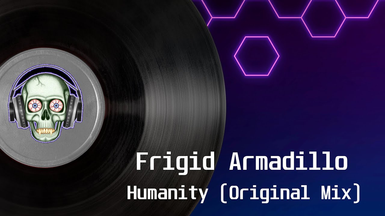 Frigid Armadillo - Humanity (Original Mix) - YouTube