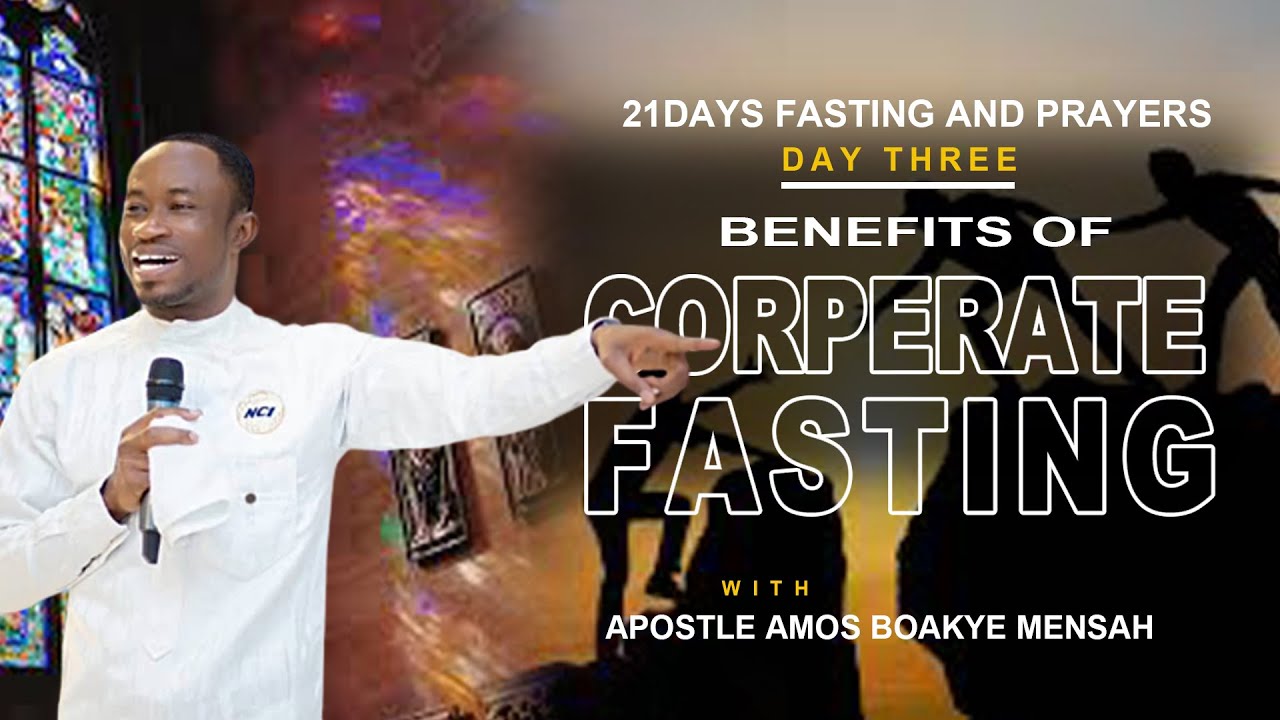 BENEFITS OF CORPERATE FASTING WITH APOSTLE AMOS BOAKYE MENSAH - YouTube