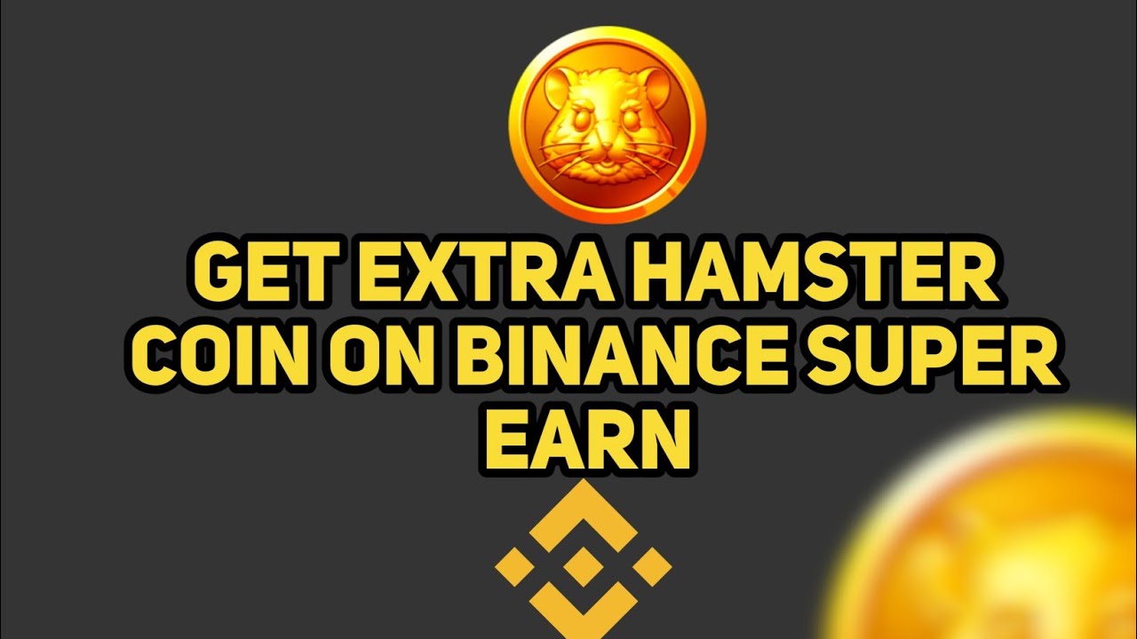 Earn more Hamster coins through binance super earn. a step by step ...