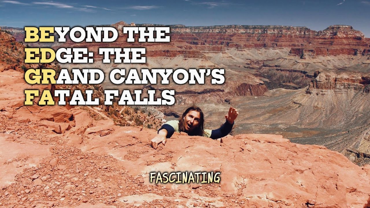 Beyond the Edge: The Grand Canyon’s Fatal Falls | A Short Documentary ...
