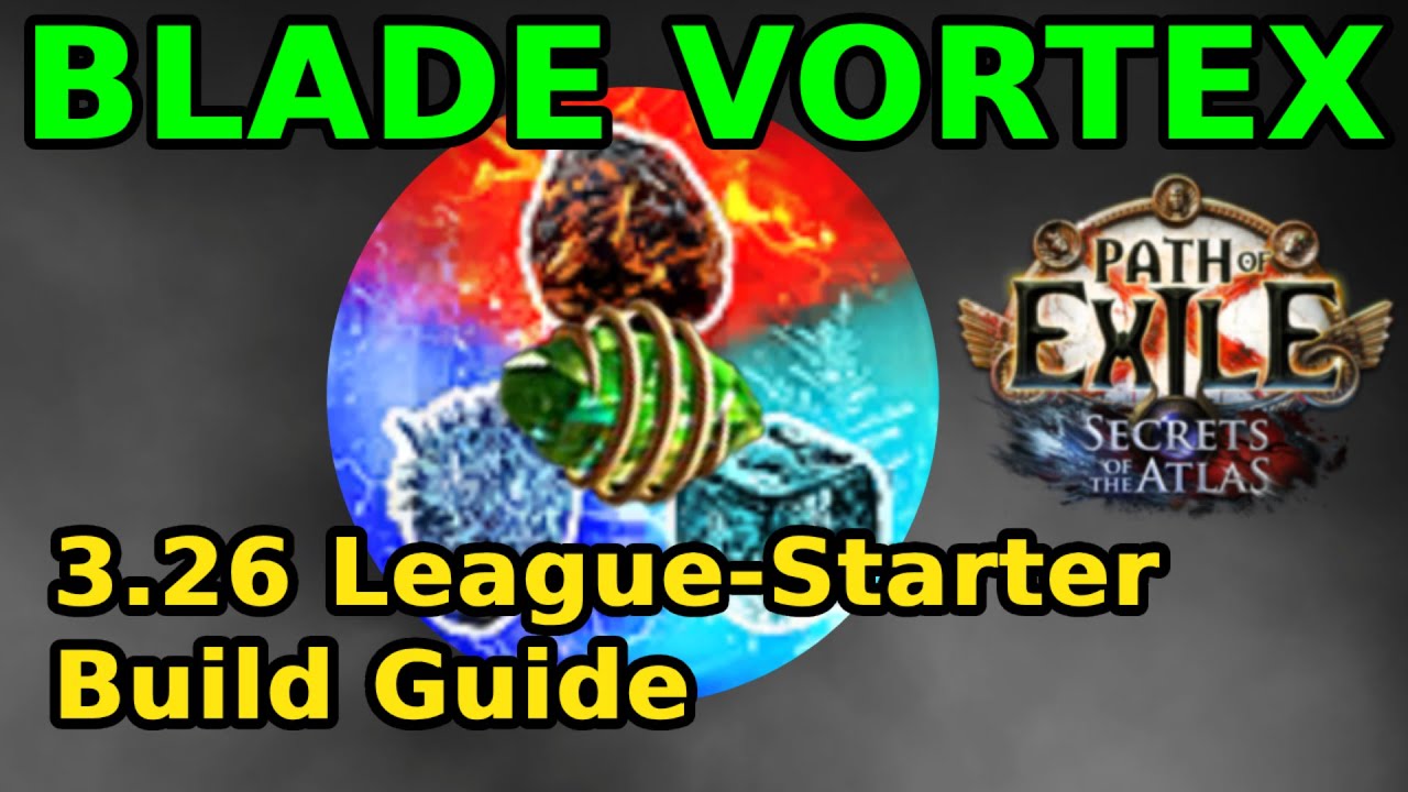Blade Vortex POE 3.26 League-Starter Build Guide - Secrets of the Atlas ...