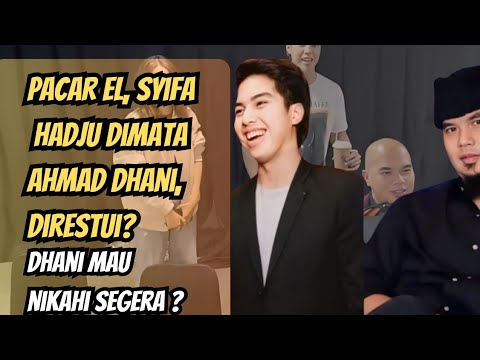 Pacar El, Syifa Hadju Dimata Ahmad Dhani, Direstui? Restui El Cipa ...