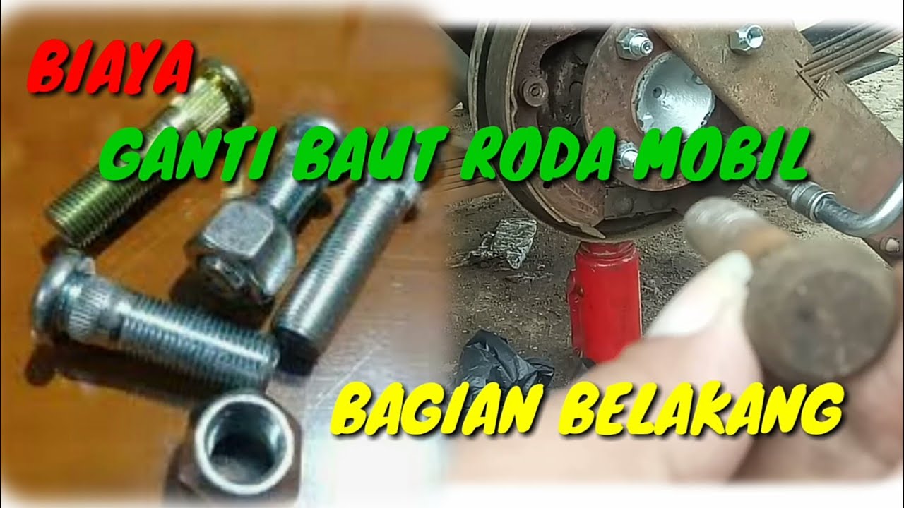 BIAYA GANTI BAUT BAN RODA BELAKANG MOBIL - YouTube