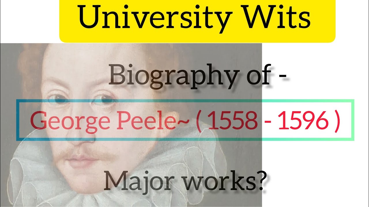 George Peele - Biography , Life and Works #georgepeele #universitywits ...