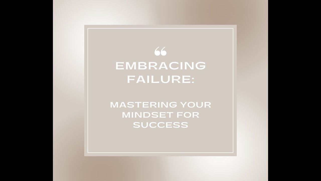 Embracing Failure Mastering Your Mindset for Success - YouTube