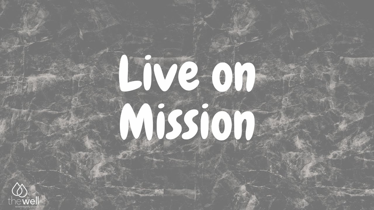 The Well Video Podcast: Live on Mission: Part 1 - YouTube
