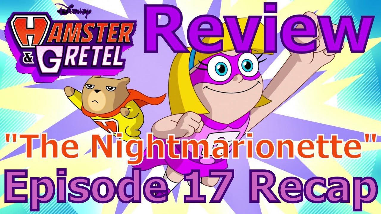 Hamster & Gretel Review ~ Episode 17 ~ The Nightmarionette - YouTube