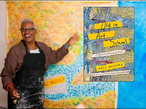 Old in Art School by Nell Painter - YouTube