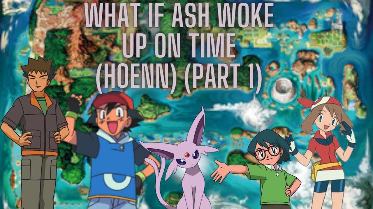 WHAT IF ASH WOKE UP ON TIME (HOENN SAGA) - YouTube