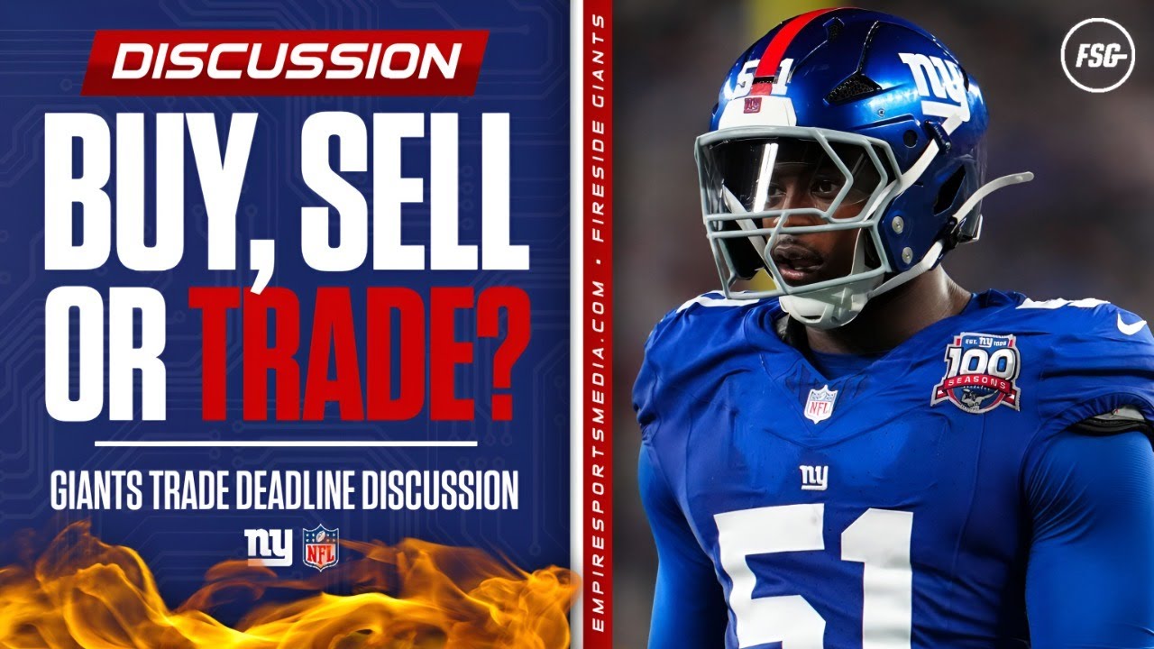 Buy Sell or Hold? | Giants Trade Deadline Discussion | Azeez Ojulari ...