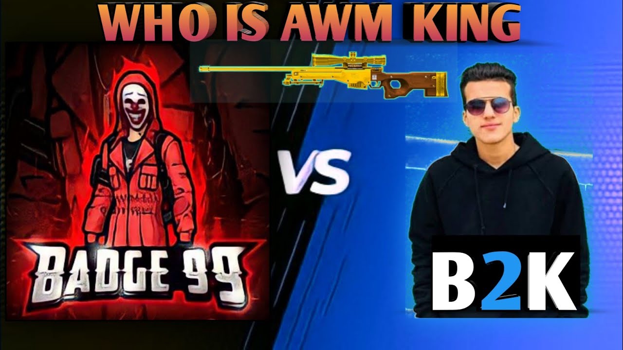 Badge 99 Vs B2K || Who Is Awm King 👑 || B2K Vs Badge 99 || Badge 99 Vs Bron2kill - YouTube