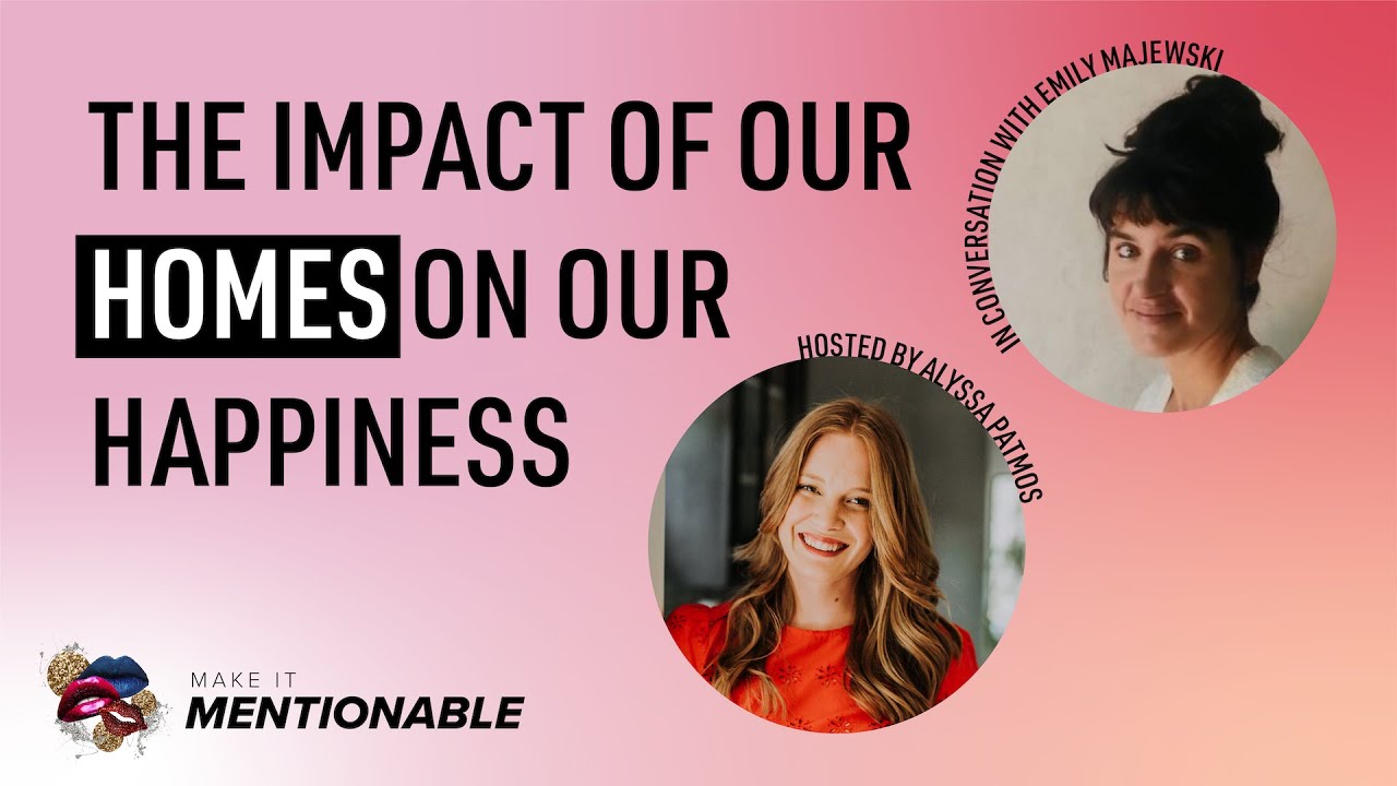 The Impact of our Homes on our Happiness with Emily Majewski (Ep. 7 ...