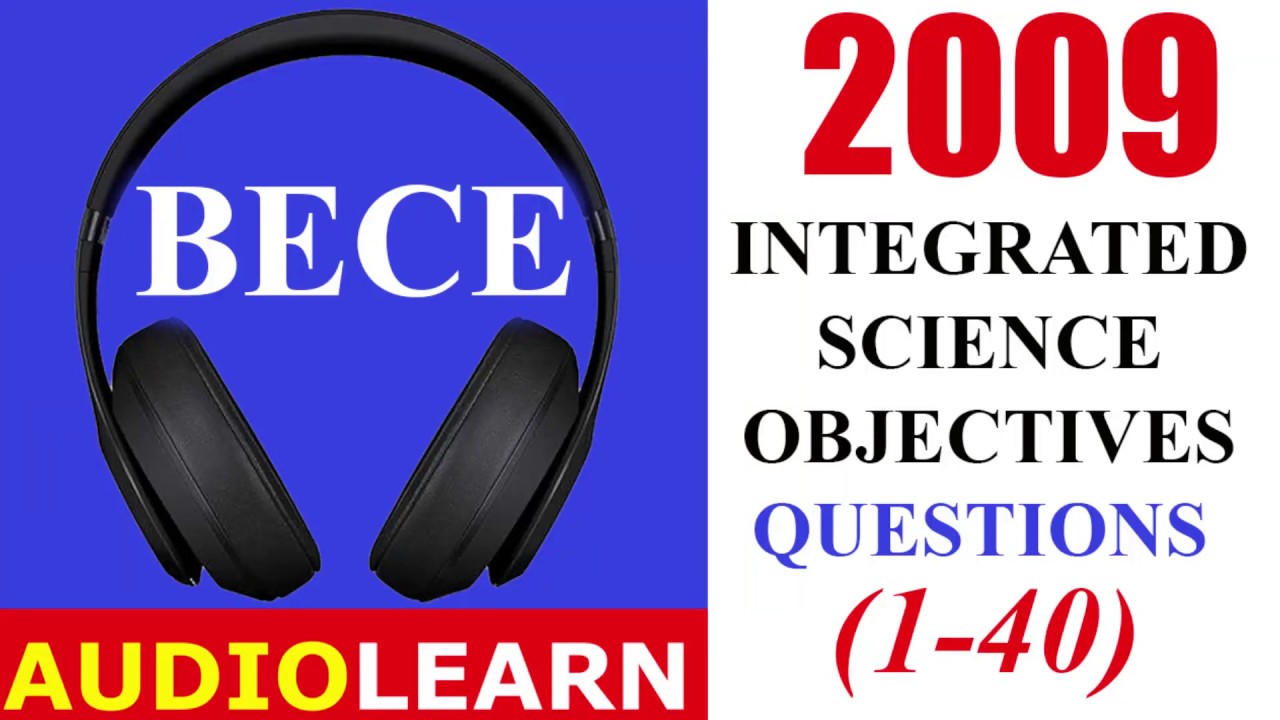 2009 B.E.C.E Integrated Science Objectives - YouTube