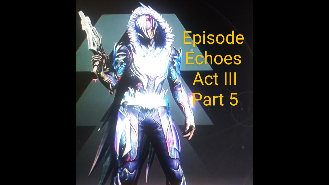 Destiny 2 - Episode Echoes - Act III: Part 5 - YouTube