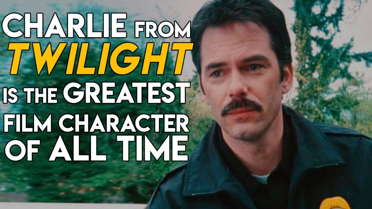 Charlie from "Twilight" is the Greatest Film Character of All Time ...