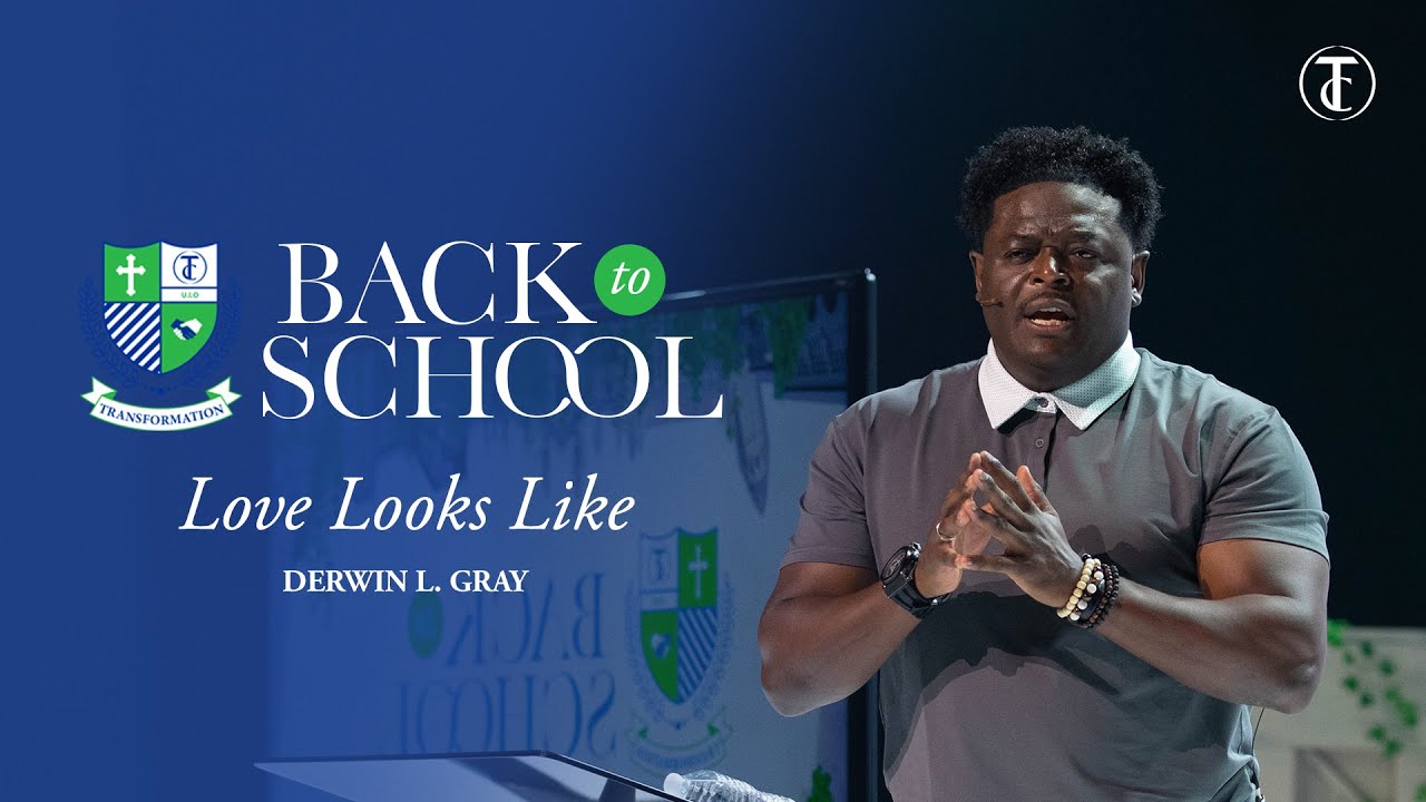 Transformation Church | Back To School | Love Looks Like | Sermon ...