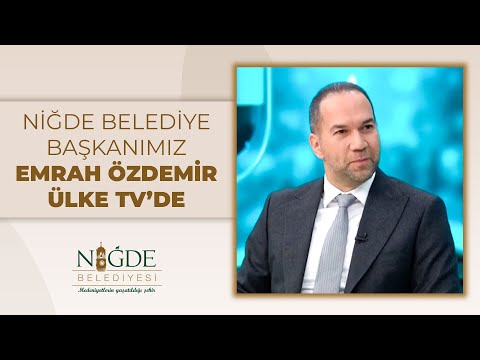 NİĞDE BELEDİYE BAŞKANIMIZ EMRAH ÖZDEMİR ÜLKE TV'DE | BAŞKANLAR KONUŞUYOR
