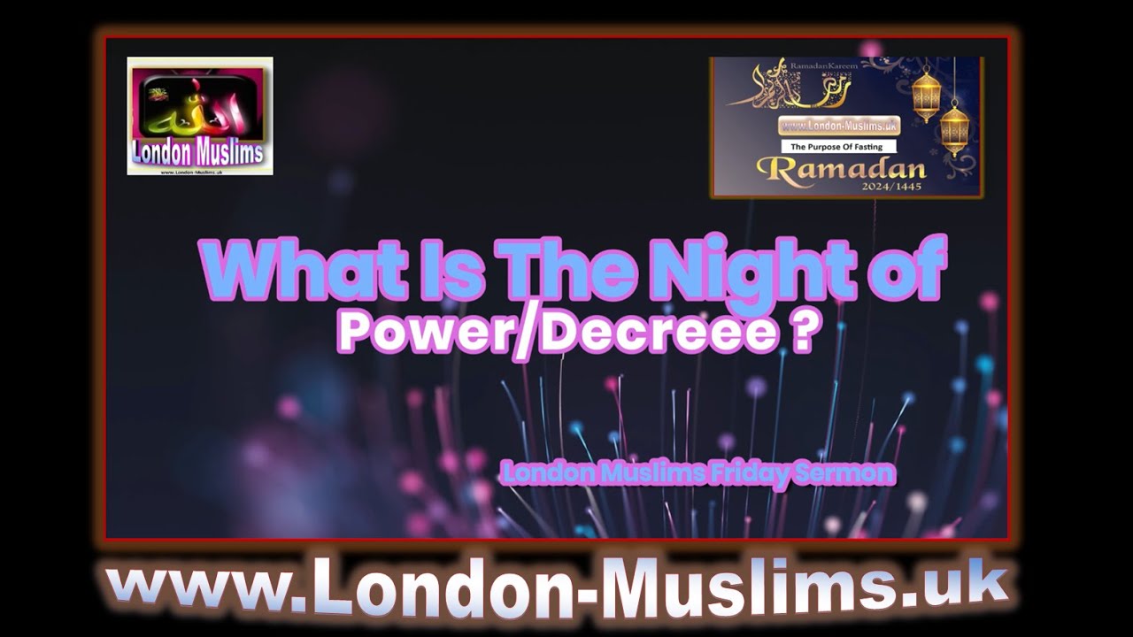 The Night of Power (www.London-Muslims.uk #jummahkhutbah) #jummah # ...