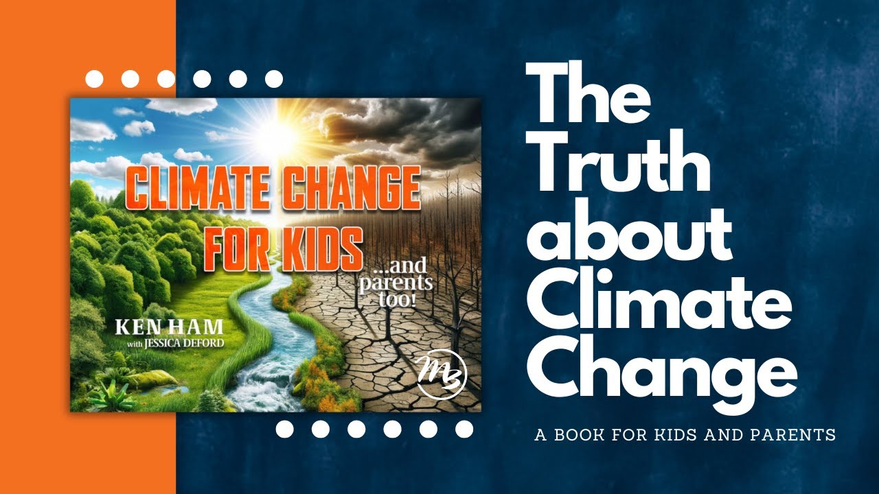 The Truth About Climage Change / A Book for Kids & Parents by Ken Ham ...