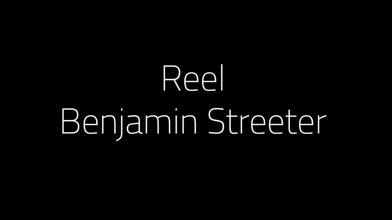 January 2017 Reel - Benjamin Streeter - YouTube