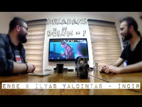 Dekadans 1. Bölüm - Enbe & İlyas Yalçıntaş - İncir klibi
