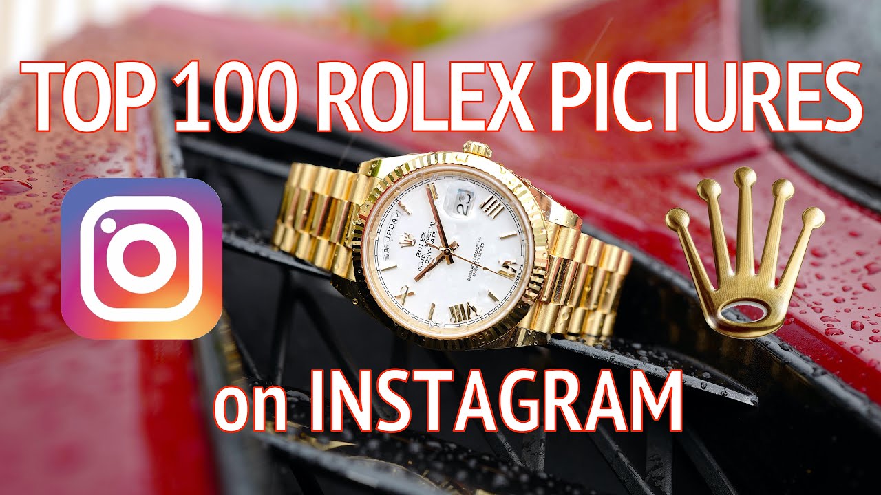Top 100 Rolex Pictures on Instagram - YouTube