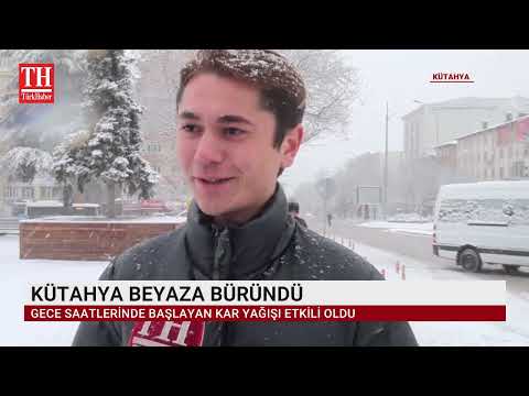 KÜTAHYA BEYAZA BÜRÜNDÜ