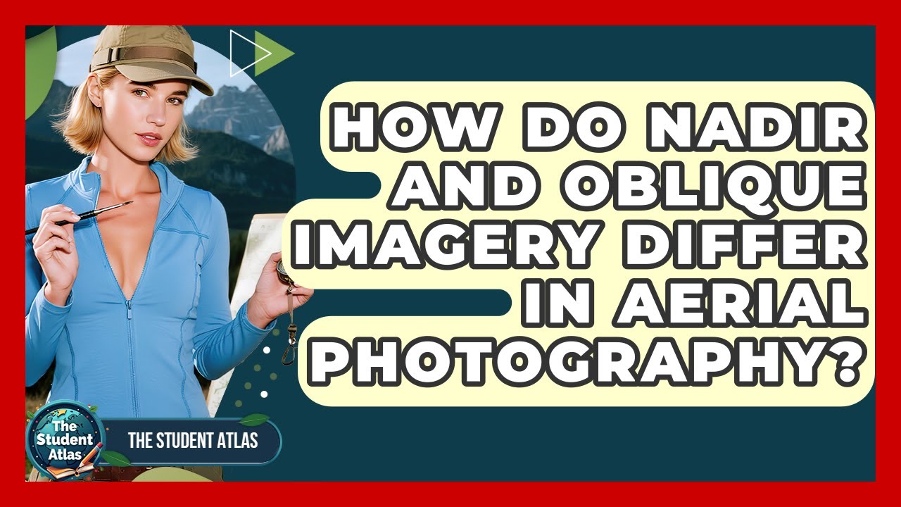 How Do Nadir And Oblique Imagery Differ In Aerial Photography? - The ...