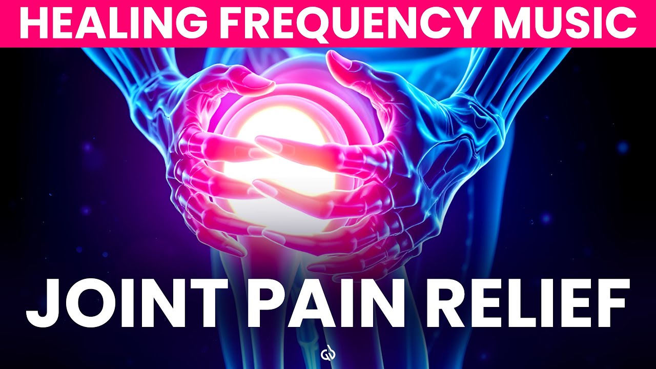 Joint Pain Relief Music: Instant Relief from Pain, Healing Frequency ...