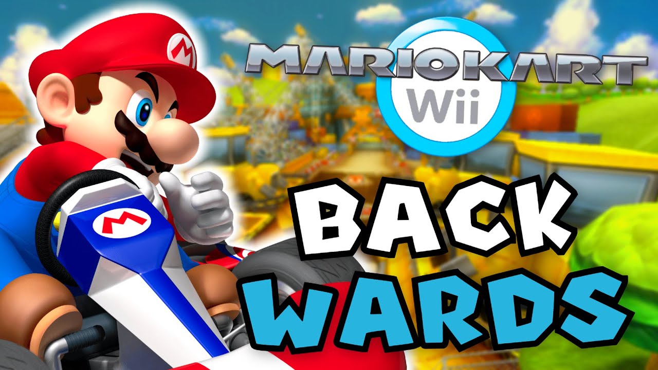 Mario Kart Wii, but BACKWARDS!! - YouTube