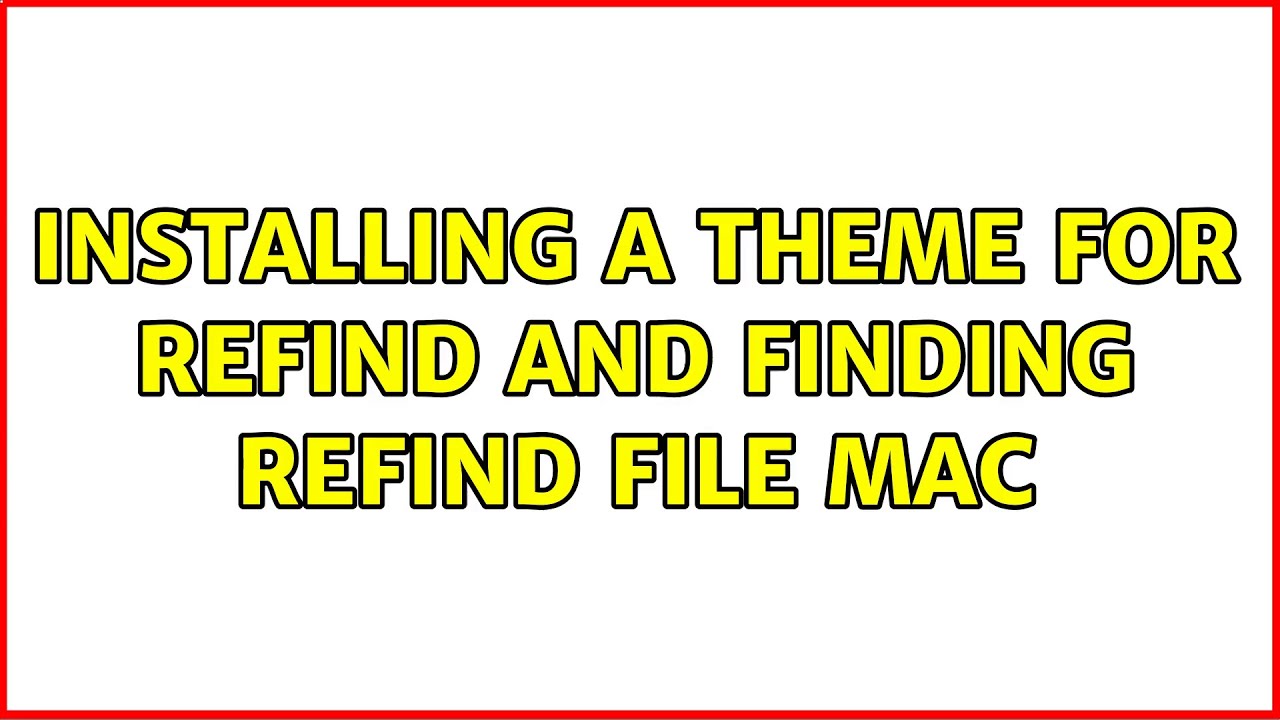 Ubuntu: Installing a theme for rEFInd and finding rEFInd file MAC - YouTube