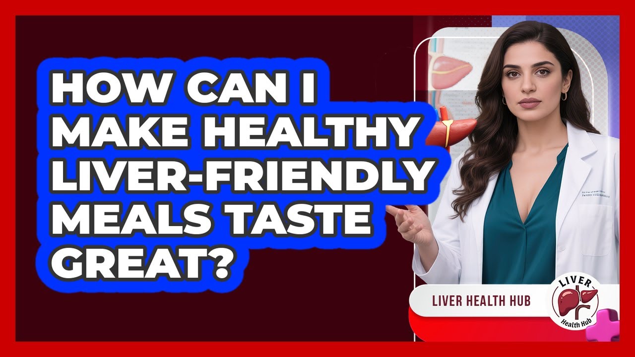 How Can I Make Healthy Liver-friendly Meals Taste Great? - Liver Health ...