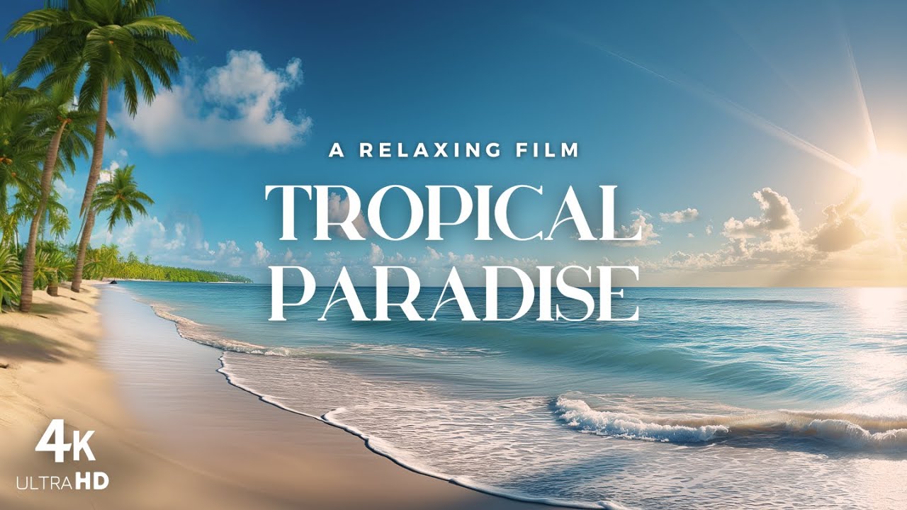 Tropical Paradise 4K [Scenic Relaxation Film With Calming Music] - YouTube